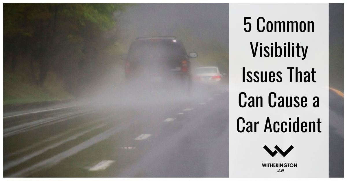 5 Visibility Issues that Can Cause a Car Accident | Witherington Injury Law